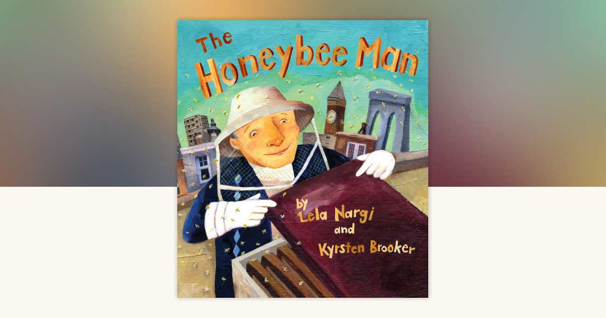 The Honeybee Man by Lela Nargi: 9780375849800 | PenguinRandomHouse.com ...