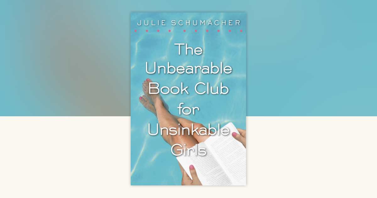 The Unbearable Book Club for Unsinkable Girls by Julie Schumacher ...