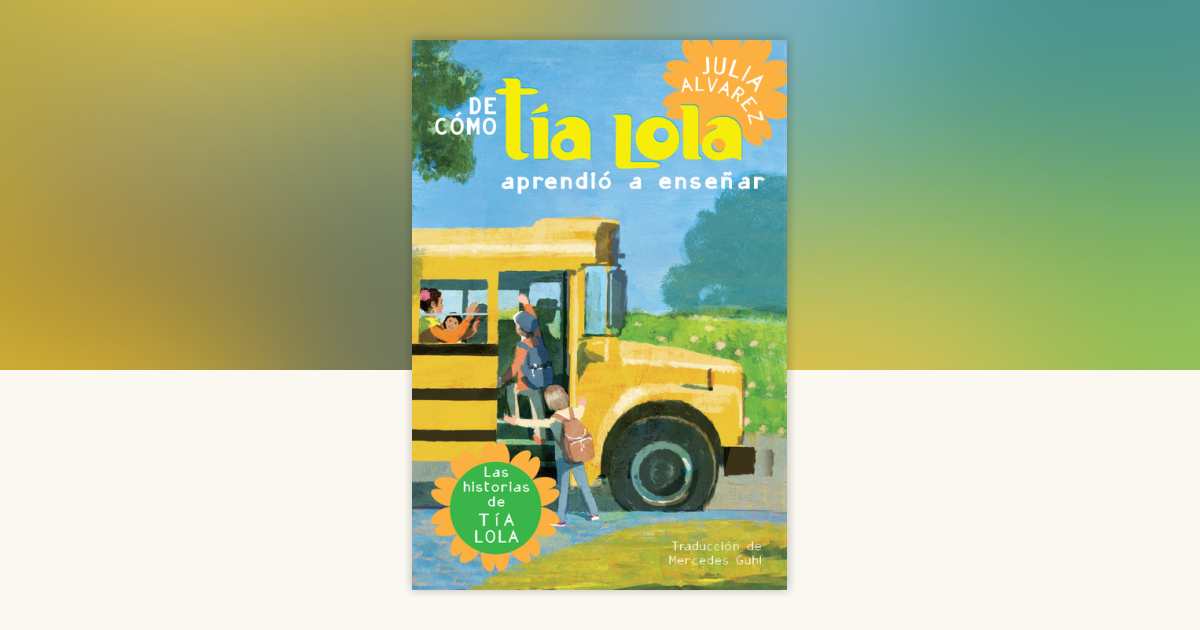 De como tia Lola aprendio a ensenar (How Aunt Lola Learned to Teach ...