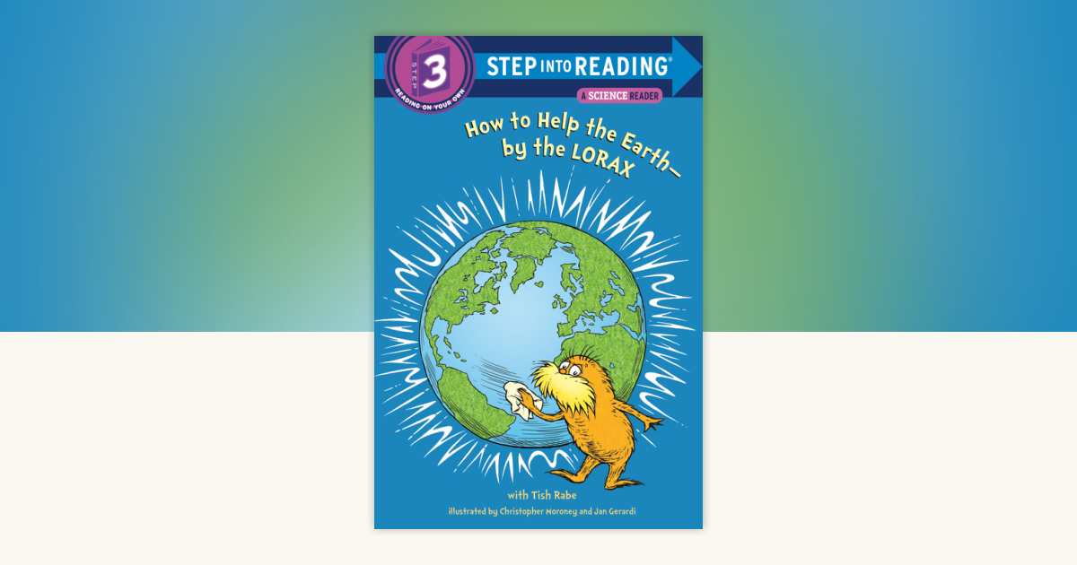 How to Help the Earth-by the Lorax (Dr. Seuss) by Tish Rabe ...