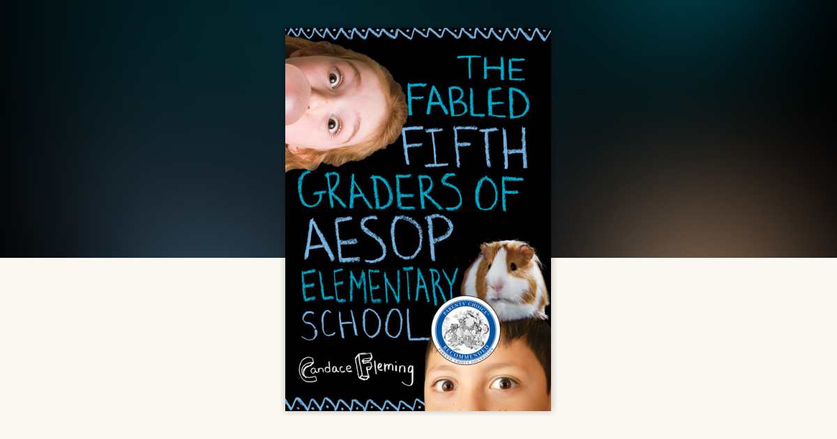 The Fabled Fifth Graders of Aesop Elementary School by Candace Fleming ...