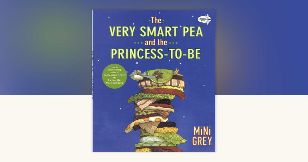 The Very Smart Pea and the Princess-to-be by Mini Grey: 9780375873706 ...