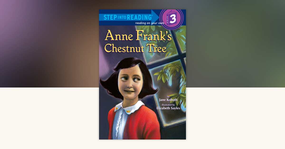 Anne Frank's Chestnut Tree by Jane Kohuth: 9780375981135 ...