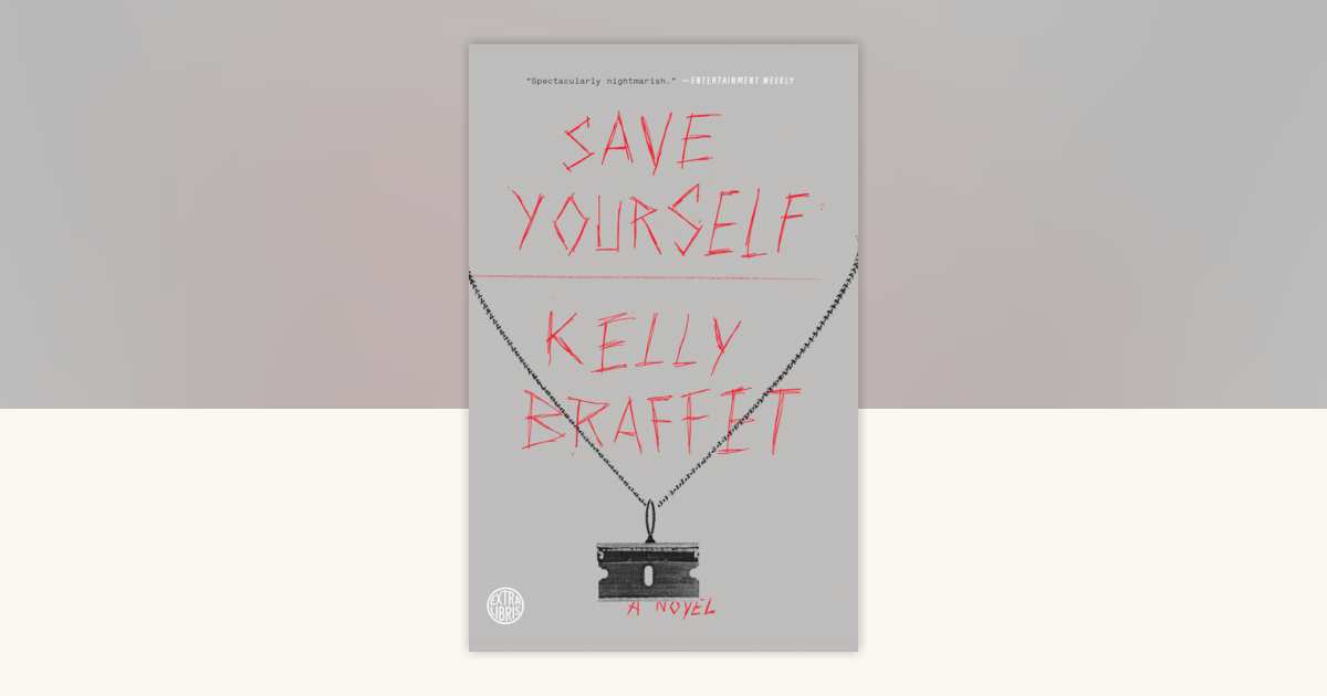 Save Yourself by Kelly Braffet: 9780385347365 | PenguinRandomHouse.com ...