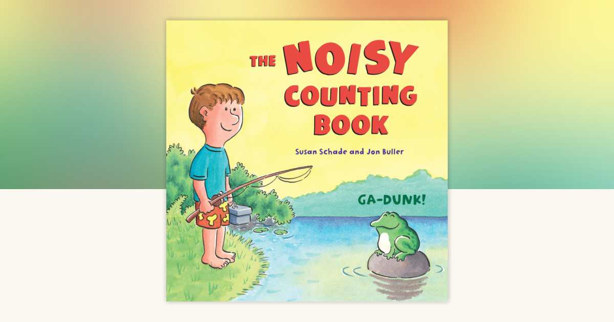 The Noisy Counting Book by Susan Schade, Jon Buller: 9780385387033 ...
