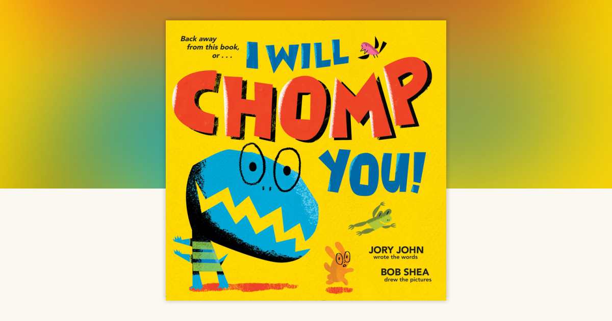 I Will Chomp You! by Jory John: 9780385389860 | PenguinRandomHouse.com ...