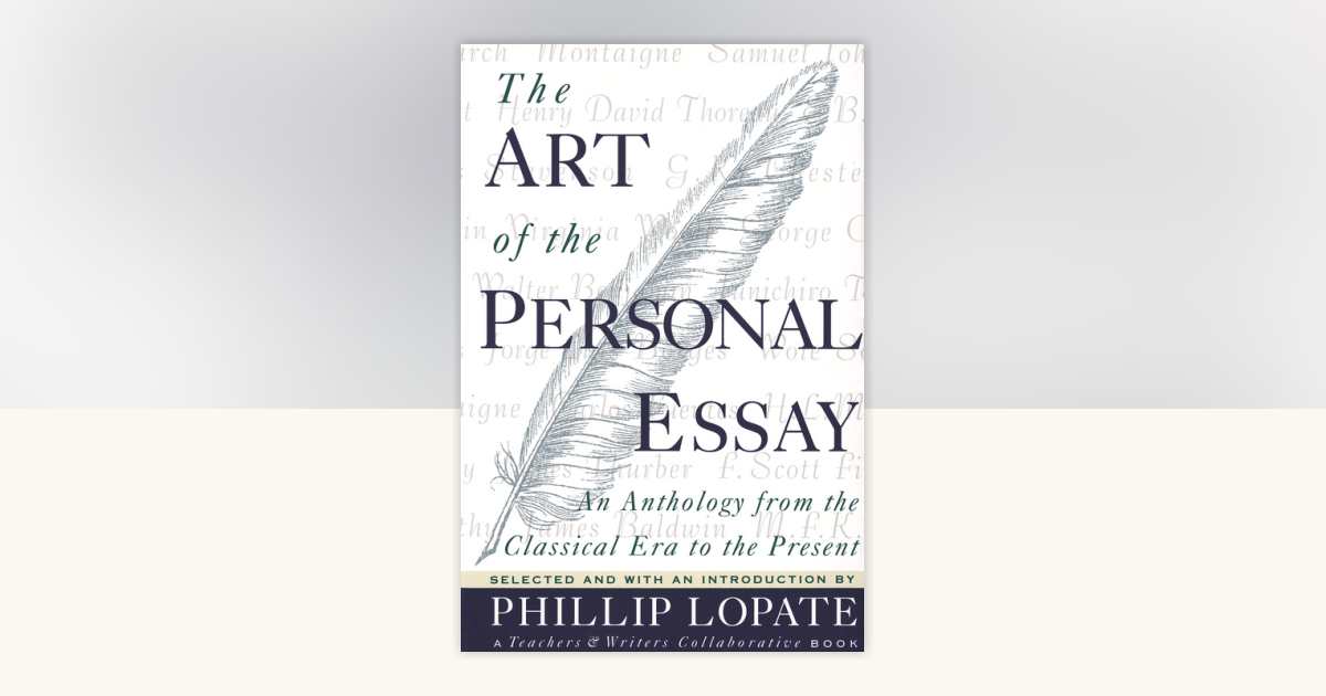The Art of the Personal Essay by Phillip Lopate: 9780385423397 ...