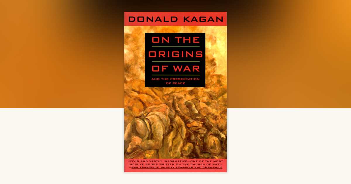 On the Origins of War by Donald Kagan: 9780385423755 ...