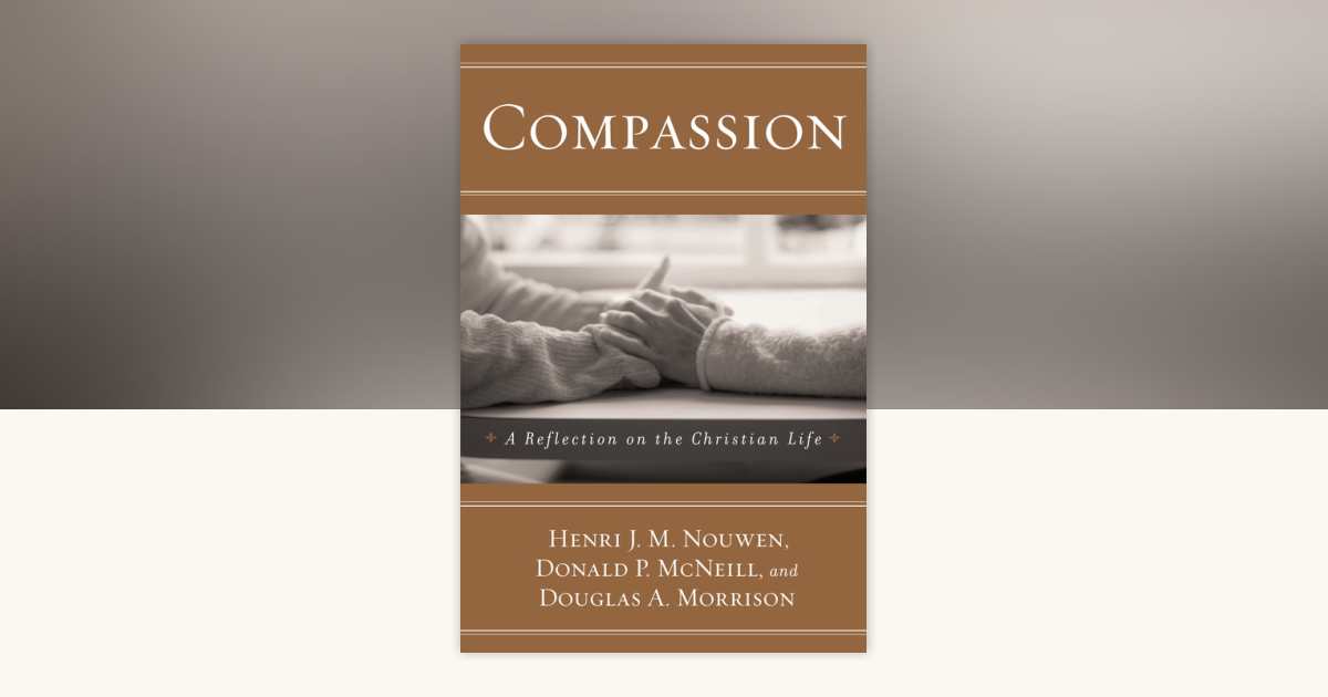 Compassion by Henri J. M. Nouwen, Donald P. Mcneill, Douglas A ...