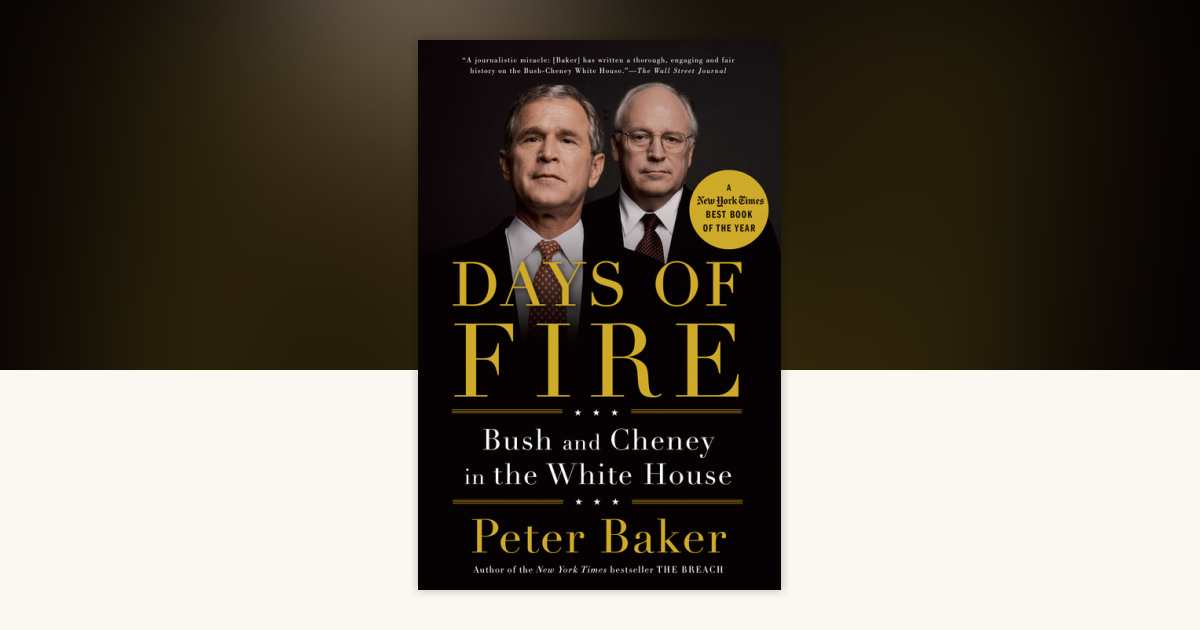 Days of Fire by Peter Baker: 9780385525190 | PenguinRandomHouse.com: Books