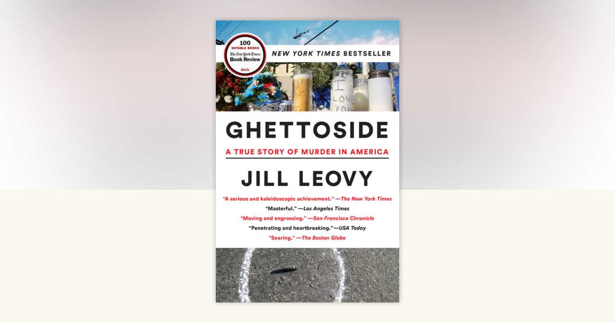Ghettoside by Jill Leovy: 9780385529990 | PenguinRandomHouse.com: Books