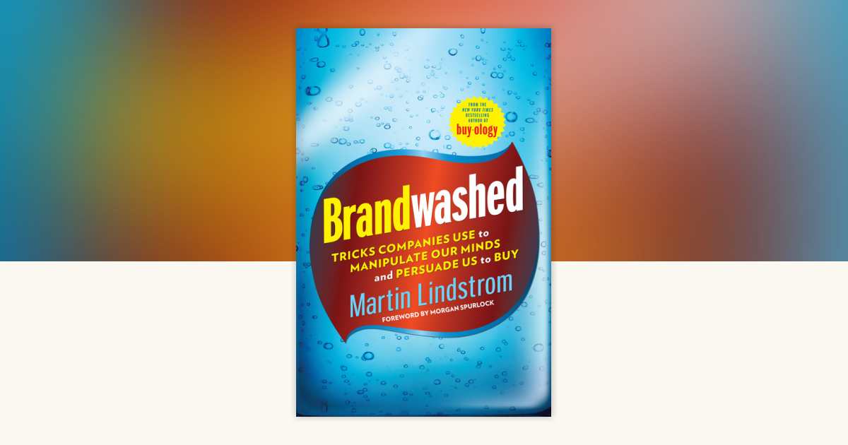 Brandwashed by Martin Lindstrom: 9780385531740 | PenguinRandomHouse.com ...