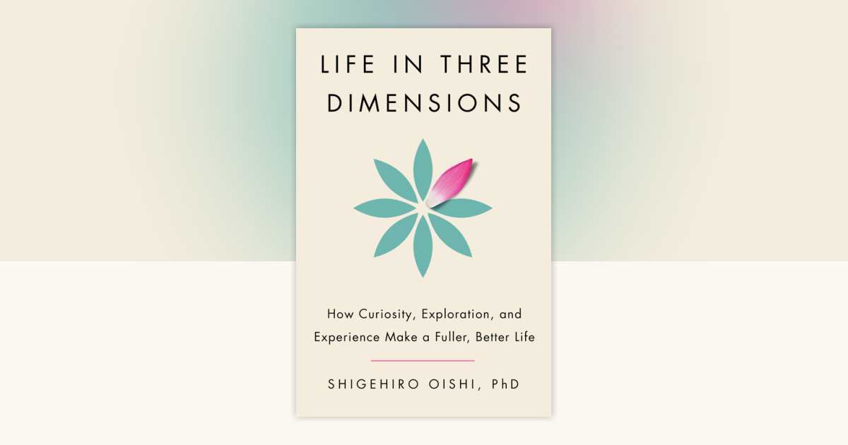 Life in Three Dimensions by Shigehiro Oishi, PhD: 9780385550390 ...