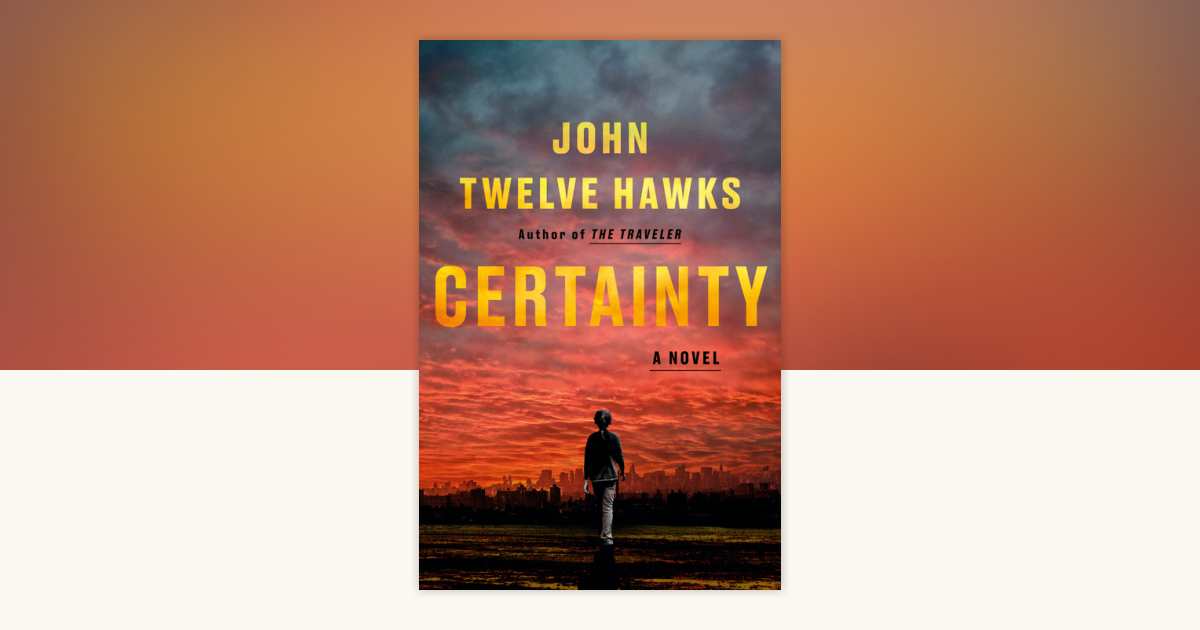 Certainty by John Twelve Hawks: 9780385551205 | PenguinRandomHouse.com ...