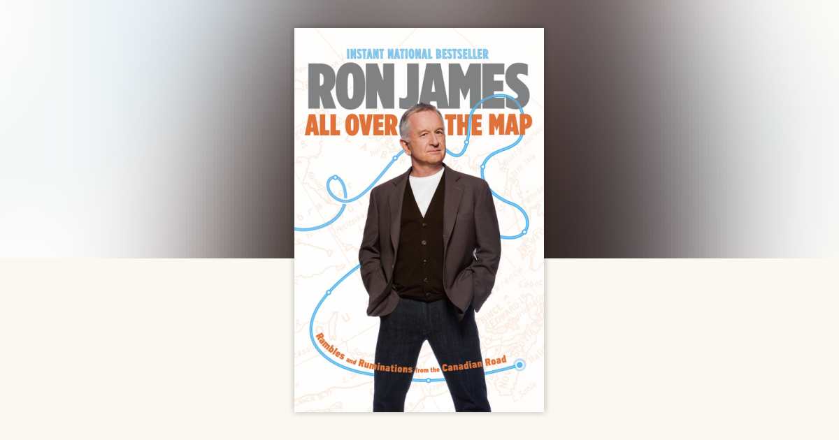 All Over the Map by Ron James: 9780385671156 | PenguinRandomHouse.com ...
