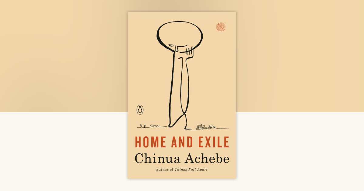 Home and Exile by Chinua Achebe: 9780385721332 | PenguinRandomHouse.com ...