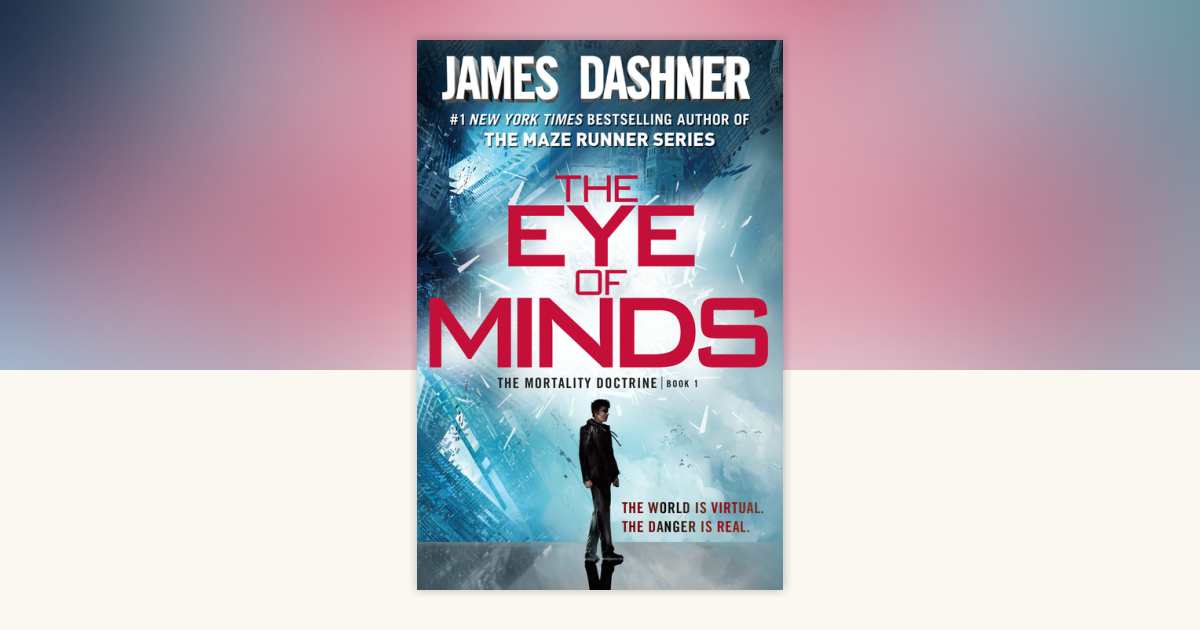 The Eye of Minds (The Mortality Doctrine, Book One) by James Dashner ...