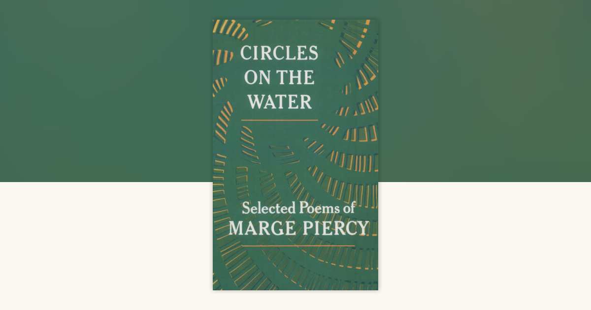 Circles on the Water by Marge Piercy: 9780394707792 | PenguinRandomHouse.com: Books