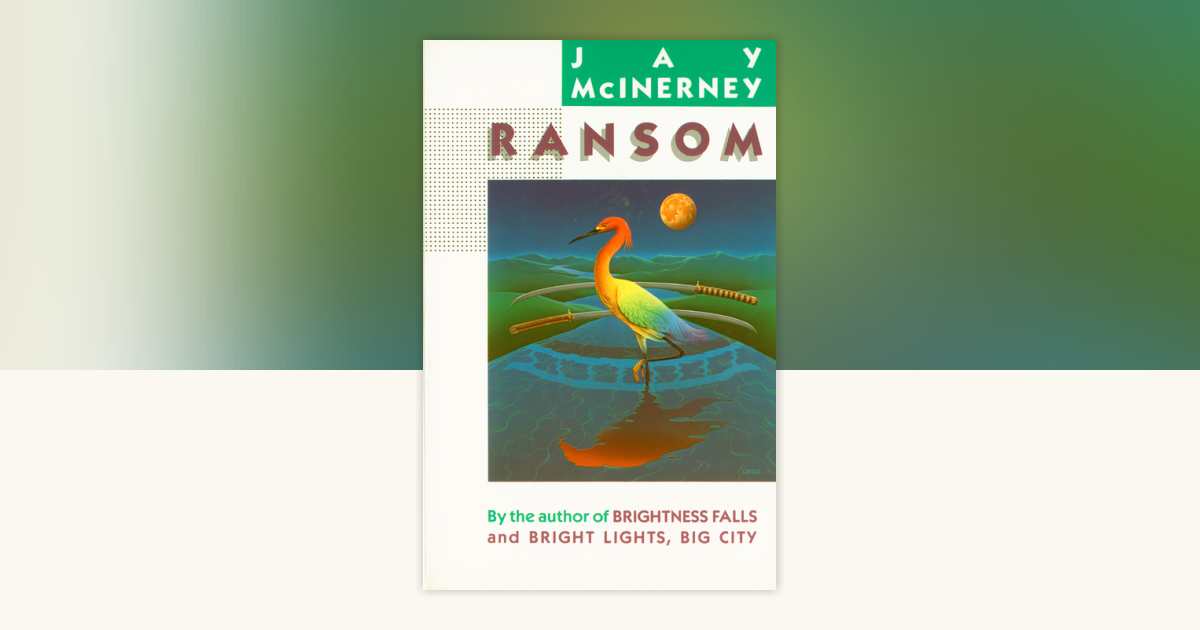 Ransom by Jay McInerney: 9780394741185 | PenguinRandomHouse.com: Books