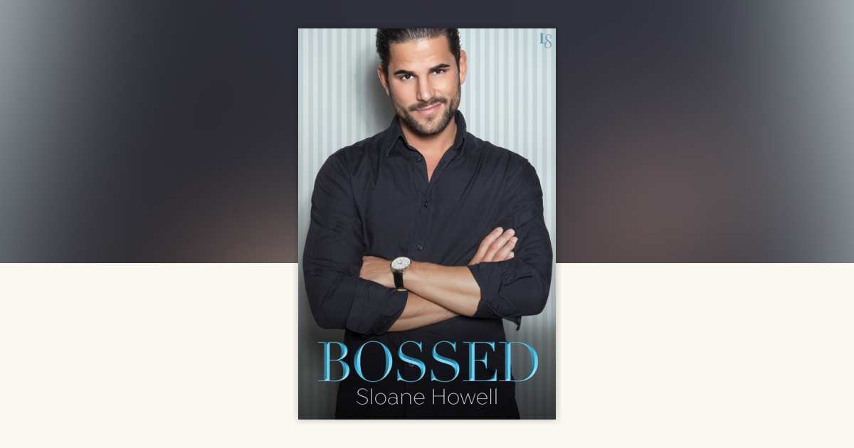 Bossed by Sloane Howell: 9780399179112 | PenguinRandomHouse.com: Books