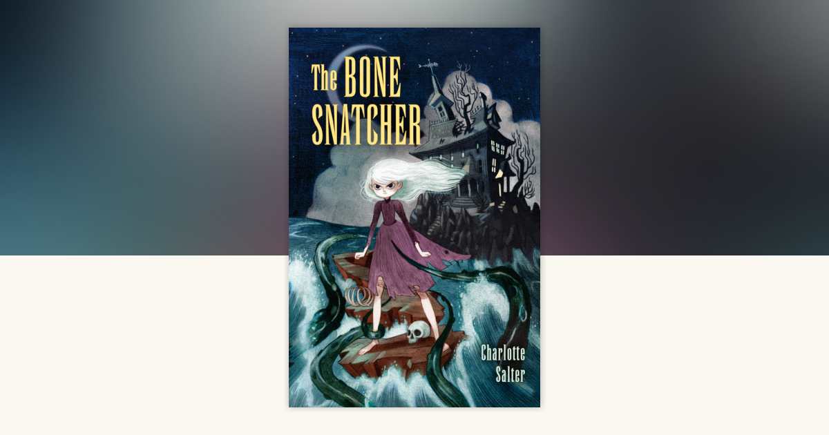 The Bone Snatcher by Charlotte Salter: 9780399186363 ...