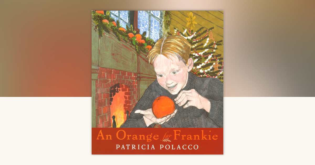 An Orange for Frankie by Patricia Polacco: 9780399243028 ...