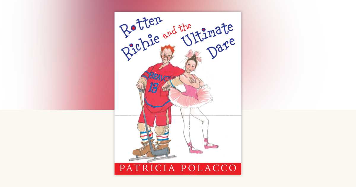 Rotten Richie and the Ultimate Dare by Patricia Polacco: 9780399245312 ...