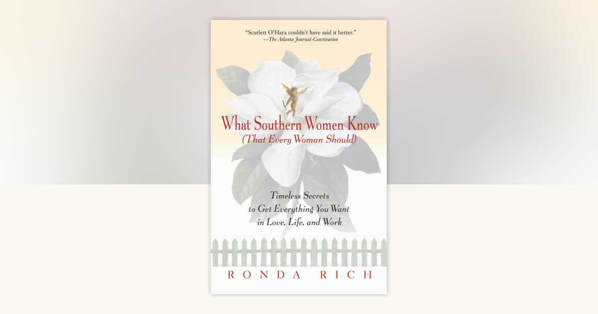 What Southern Women Know (That Every Woman Should) by Ronda Rich ...