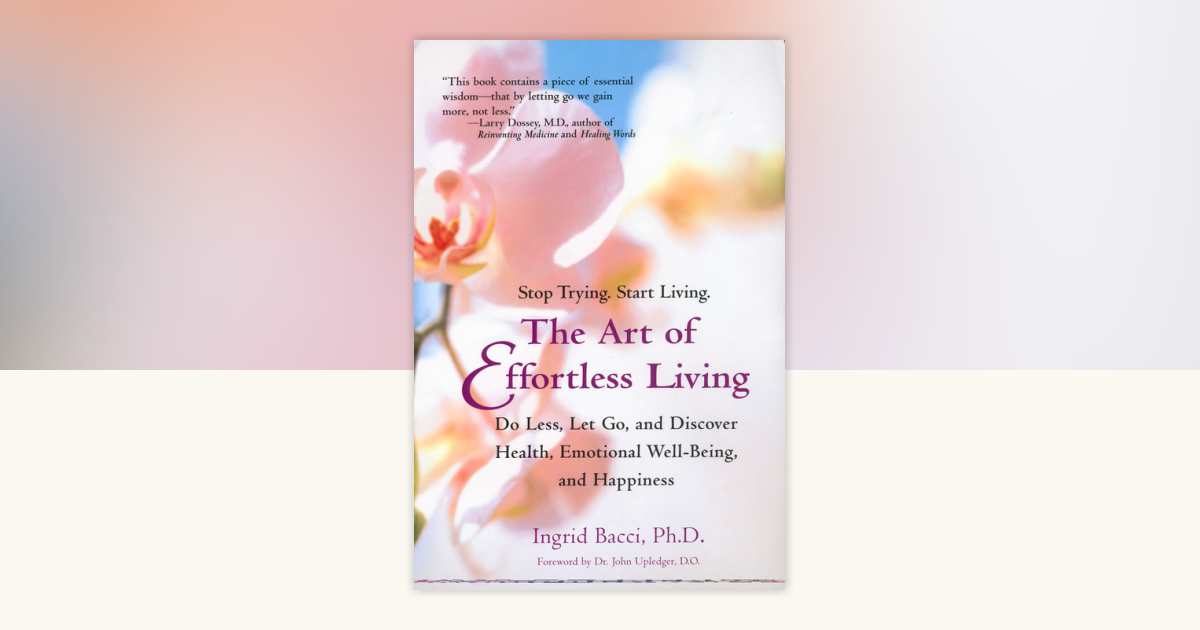 The Art of Effortless Living by Ingrid Bacci: 9780399527937 ...