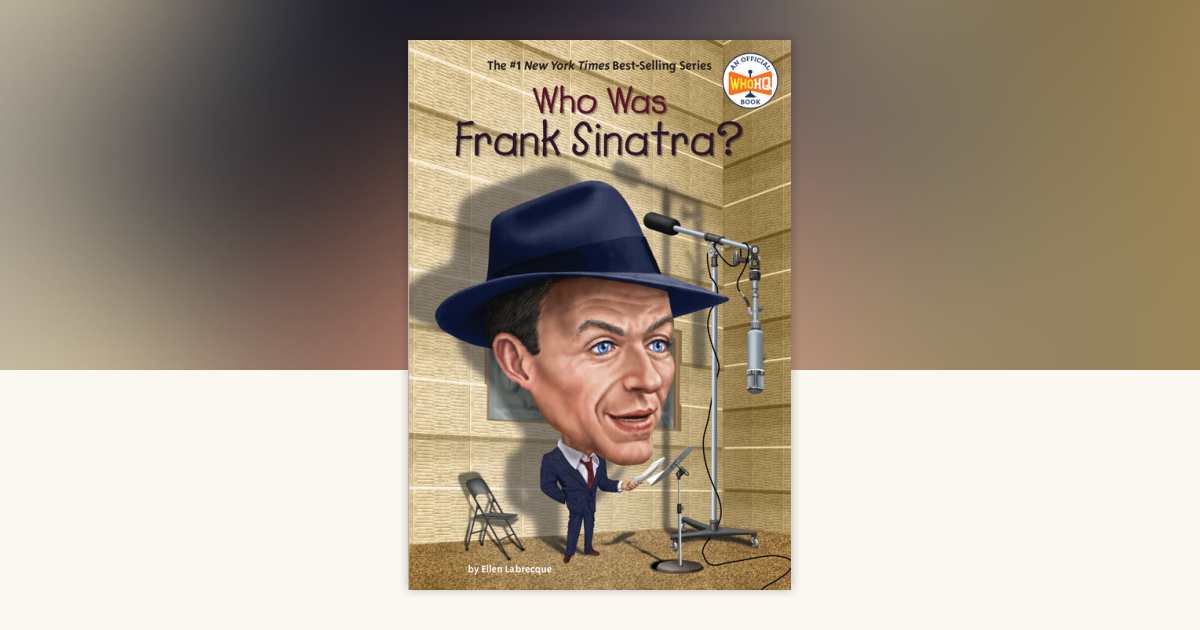 Who Was Frank Sinatra? by Ellen Labrecque, Who HQ: 9780399544101 ...