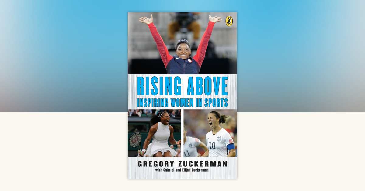 Rising Above: Inspiring Women in Sports by Gregory Zuckerman, Elijah ...