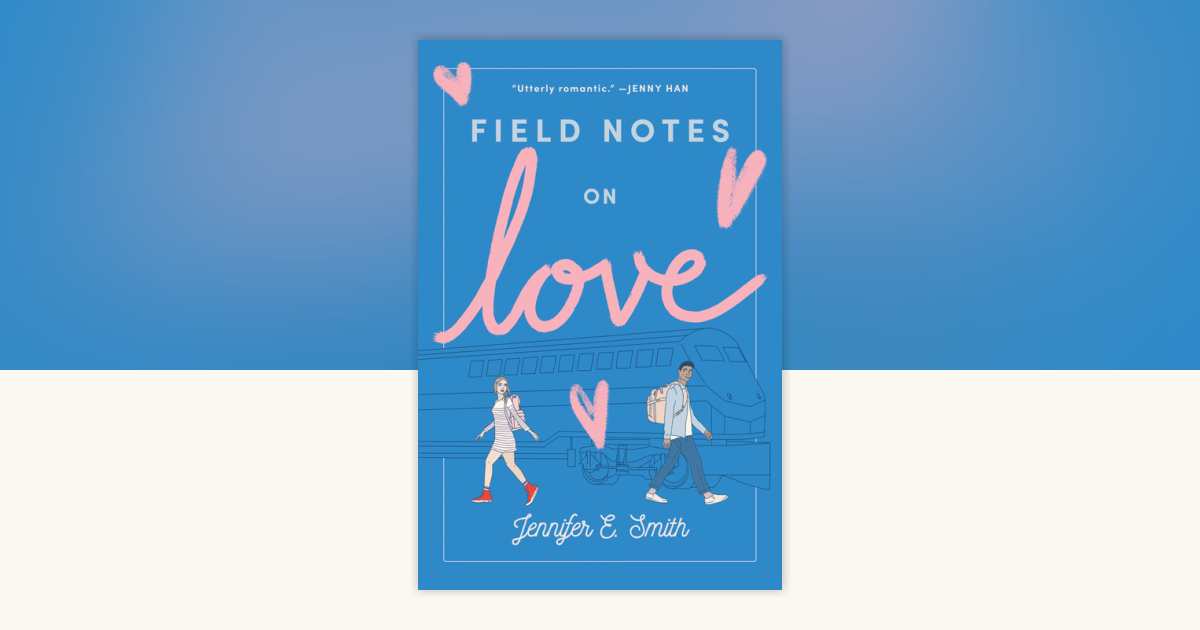 Field Notes on Love by Jennifer E. Smith: 9780399559440 ...