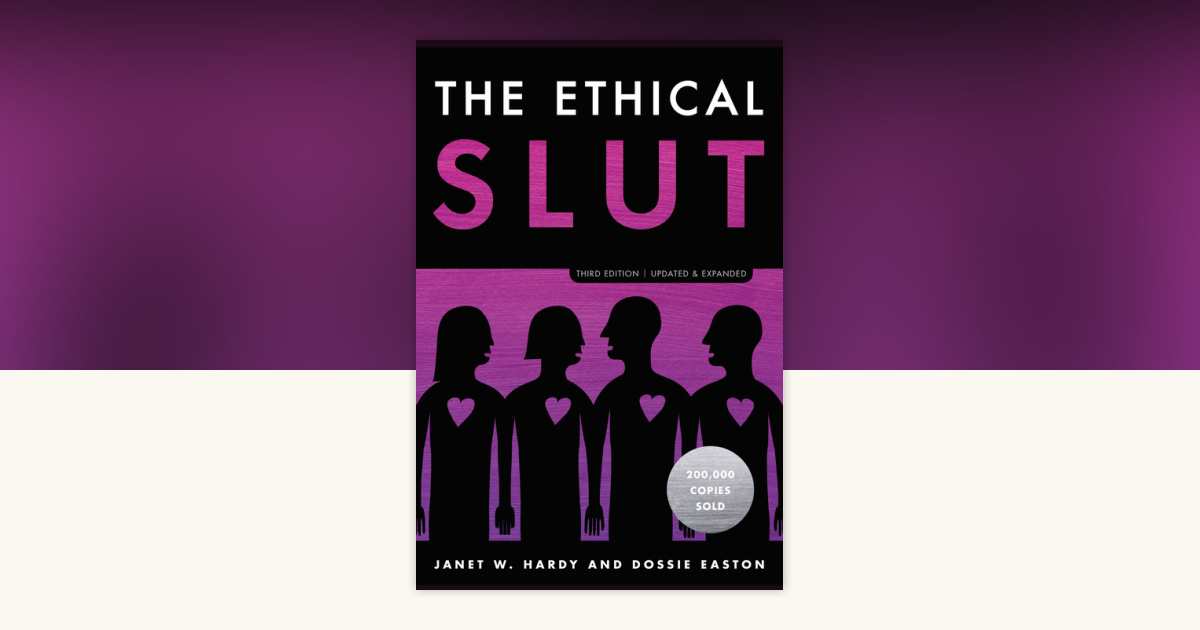 The Ethical Slut, Third Edition by Janet W. Hardy, Dossie Easton ...