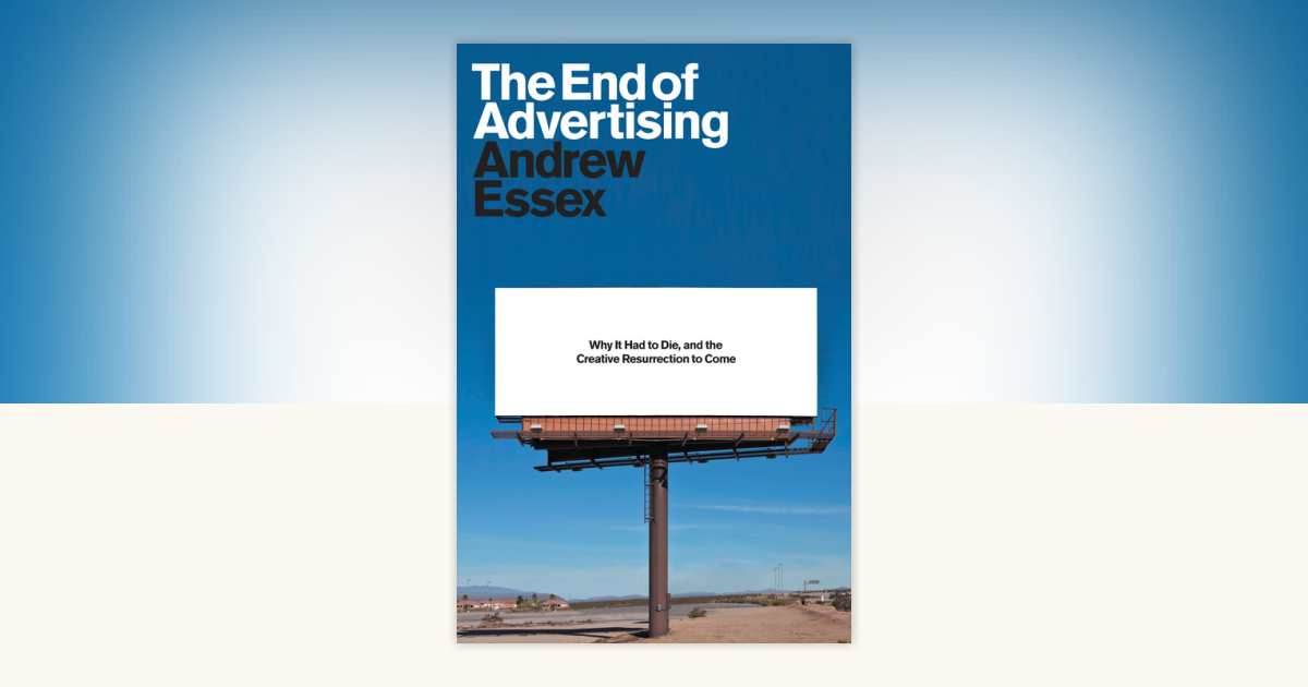 The End of Advertising by Andrew Essex: 9780399588518 ...