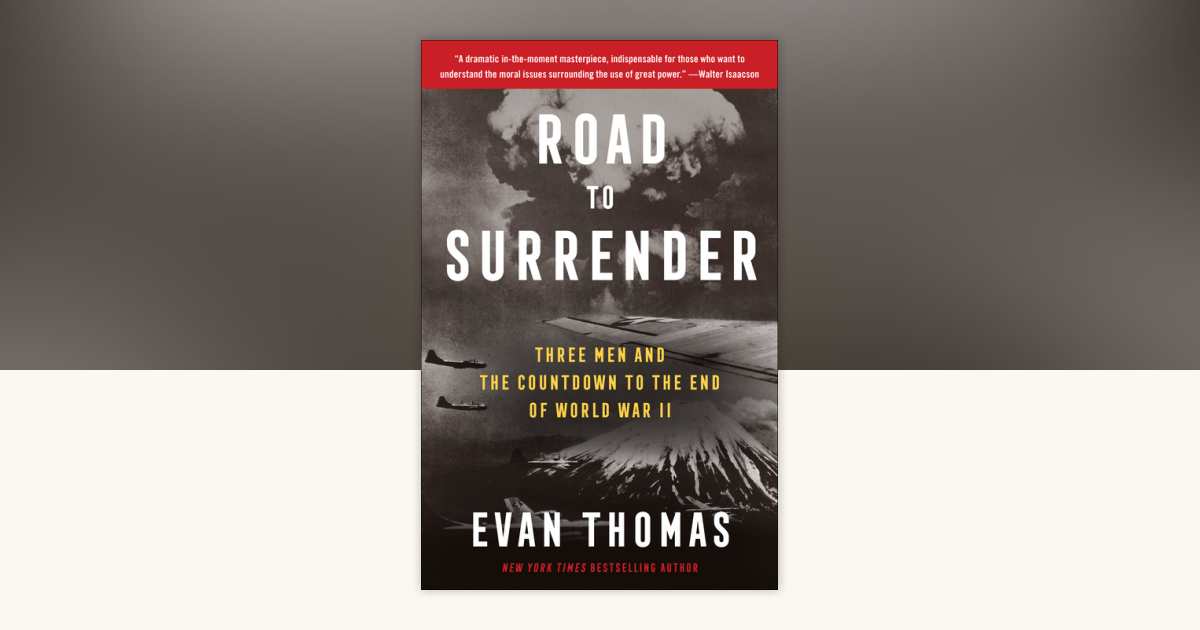 Road to Surrender by Evan Thomas: 9780399589270 | PenguinRandomHouse ...