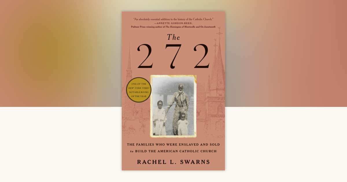 The 272 by Rachel L. Swarns: 9780399590870 | PenguinRandomHouse.com: Books