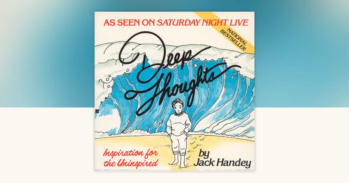 Deep Thoughts by Jack Handey: 9780425133651 | PenguinRandomHouse.com: Books