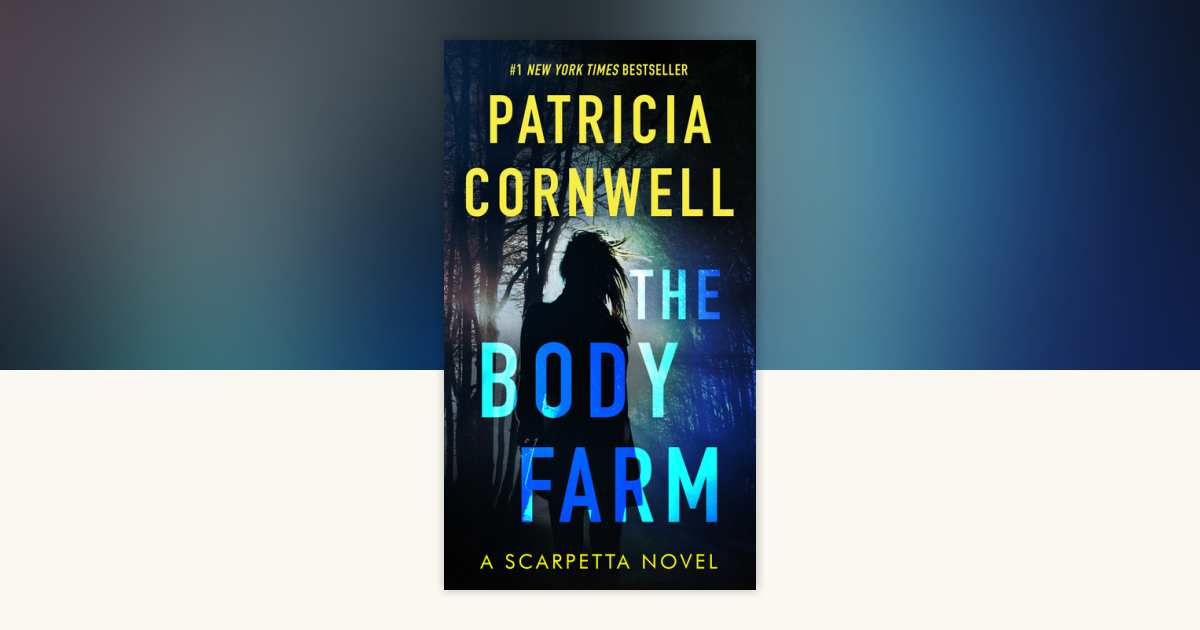 The Body Farm by Patricia Cornwell: 9780425201442 | PenguinRandomHouse ...