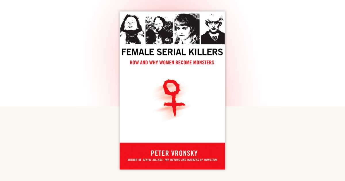 Female Serial Killers by Peter Vronsky: 9780425213902 ...