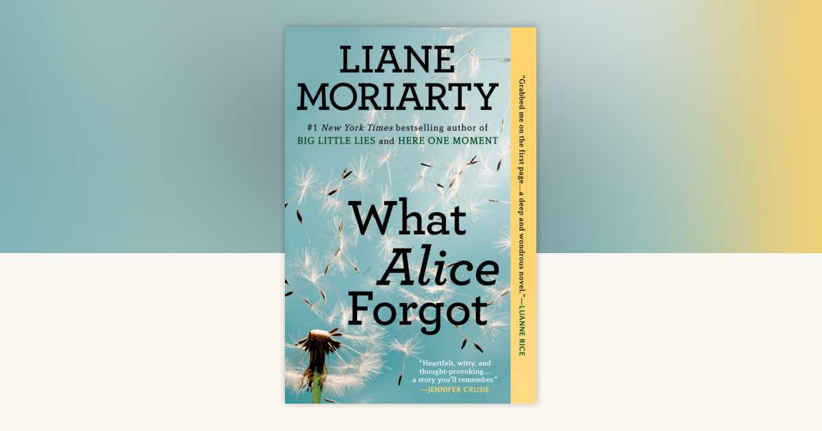 What Alice Forgot by Liane Moriarty: 9780425247440 | PenguinRandomHouse ...