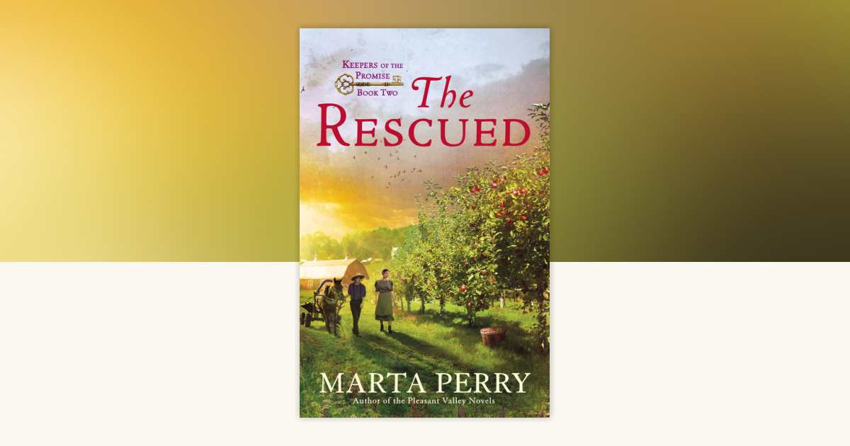 The Rescued by Marta Perry: 9780425271421 | PenguinRandomHouse.com: Books