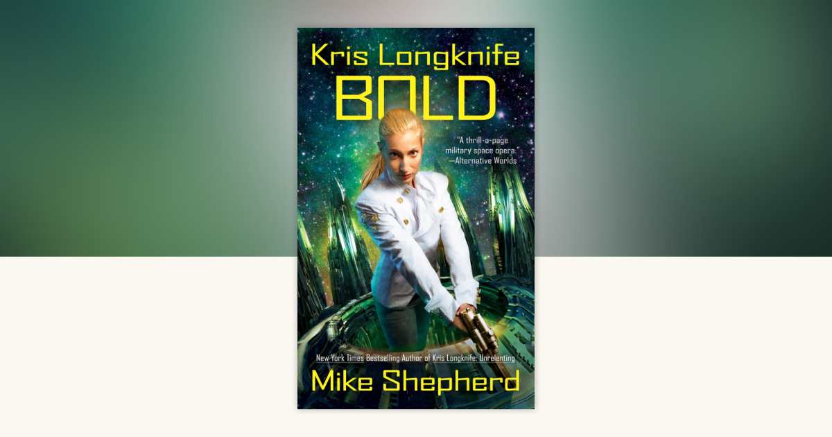 Kris Longknife: Bold by Mike Shepherd: 9780425277386 ...