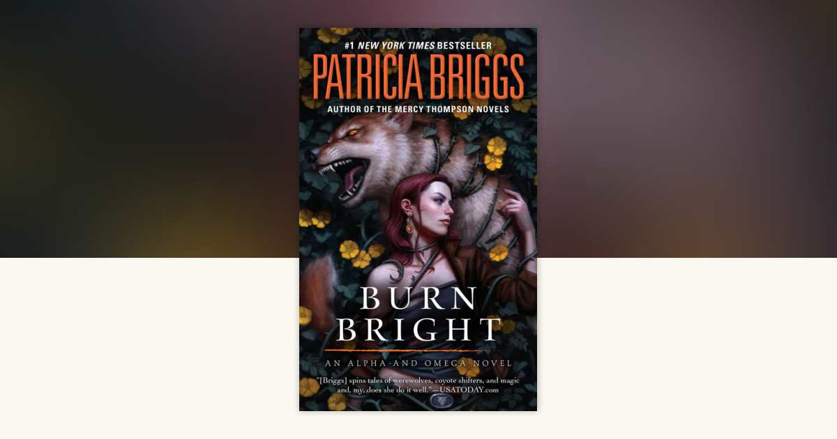 Burn Bright by Patricia Briggs: 9780425281321 | PenguinRandomHouse.com ...