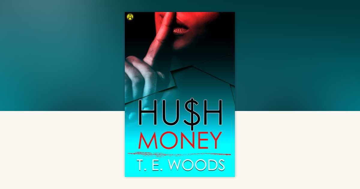 Hush Money by T. E. Woods: 9780425284568 | PenguinRandomHouse.com: Books