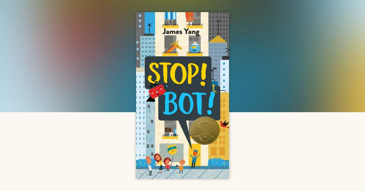 Stop! Bot! by James Yang: 9780425288818 | PenguinRandomHouse.com: Books