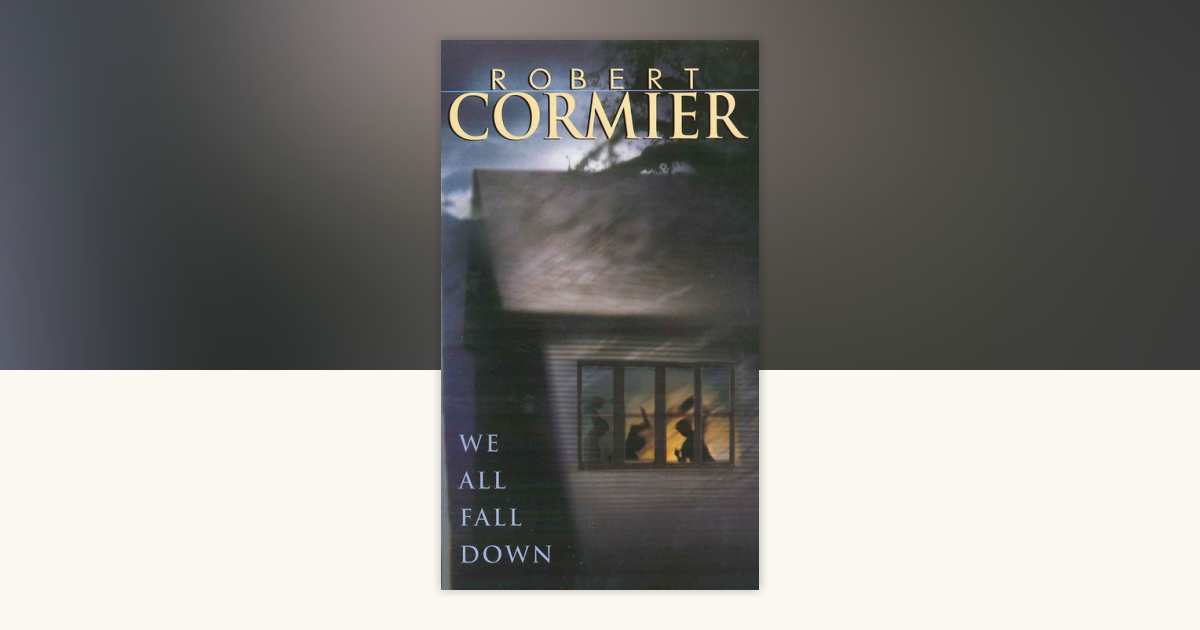 We All Fall Down by Robert Cormier: 9780440215561 | PenguinRandomHouse ...