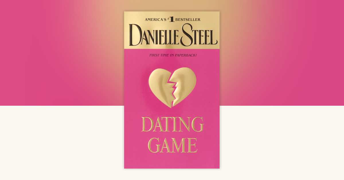 Dating Game by Danielle Steel: 9780440240754 | PenguinRandomHouse.com ...
