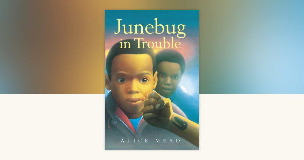 Junebug in Trouble by Alice Mead: 9780440419372 | PenguinRandomHouse ...