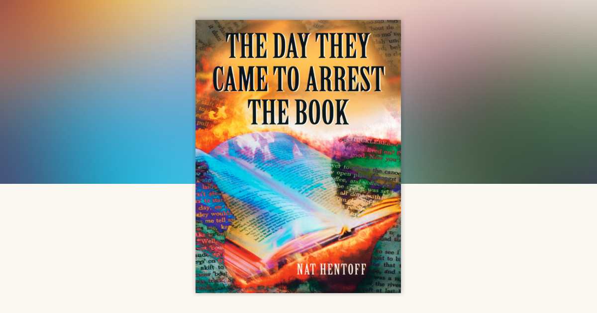 The Day They Came to Arrest the Book by Nat Hentoff: 9780440918141 ...