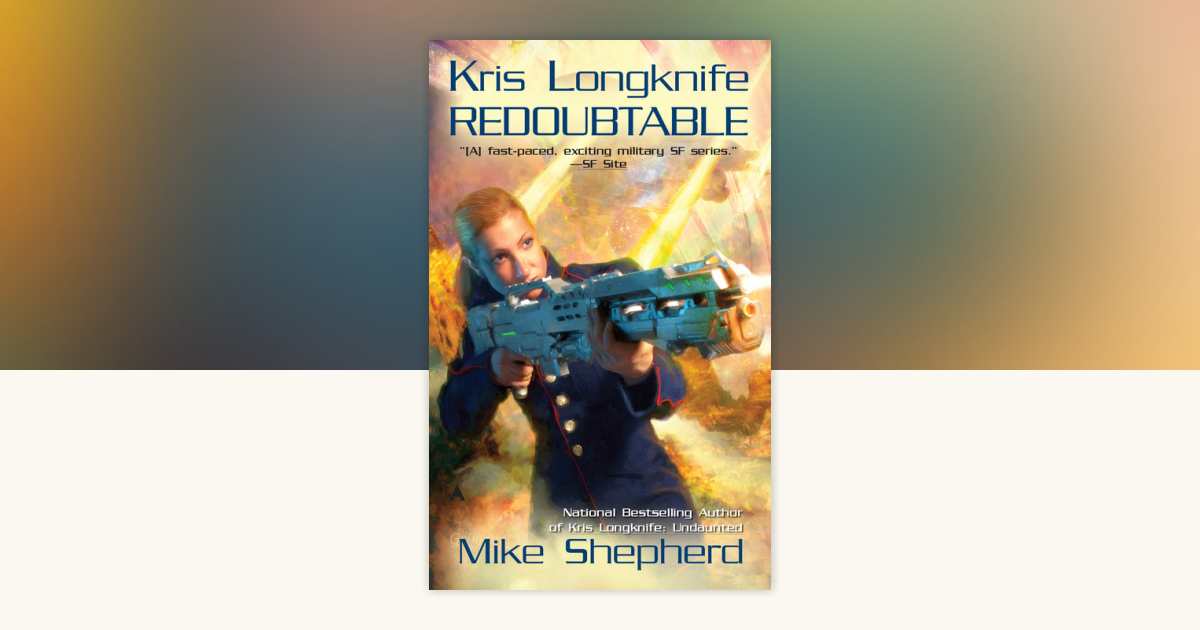 Kris Longknife: Redoubtable by Mike Shepherd: 9780441019564 ...
